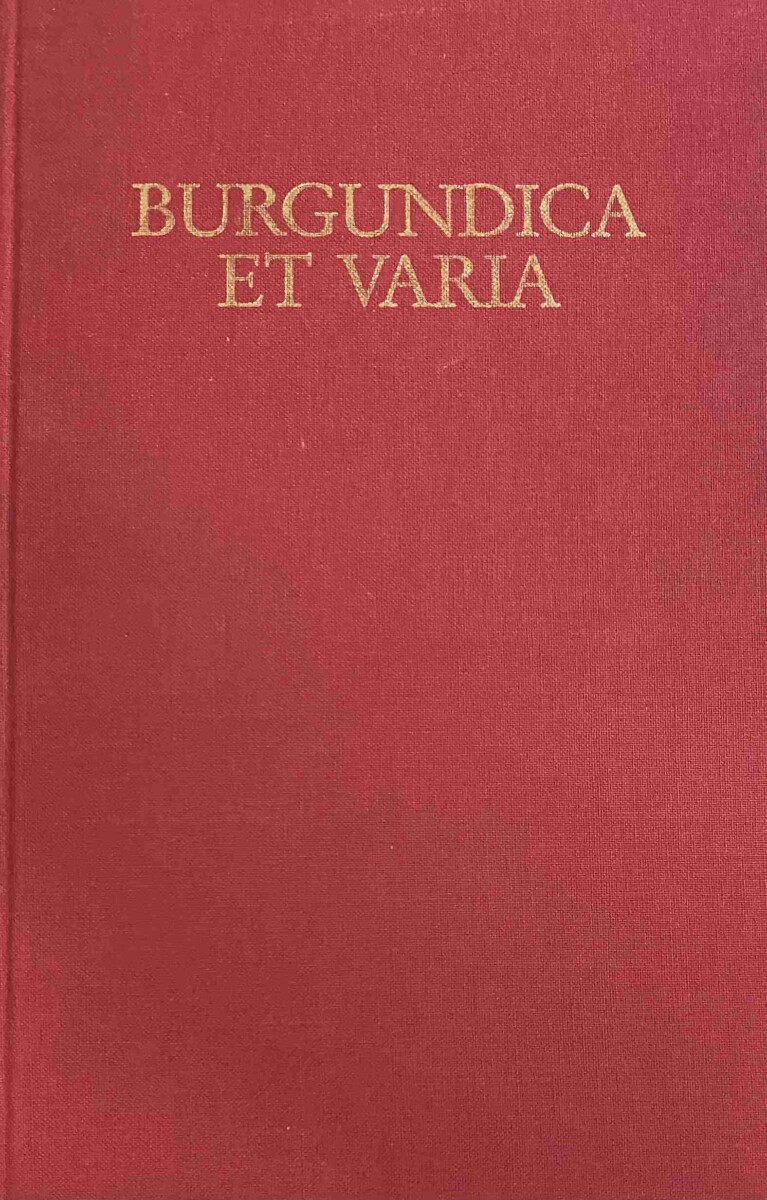 Burgundica et Varia. Keuze uit de verspreide opstellen van prof.dr. A.G ...