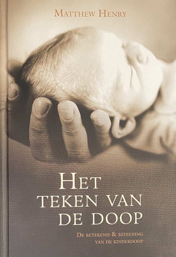 Het teken van de doop. De betekenis & bediening van de kinderdoop ...