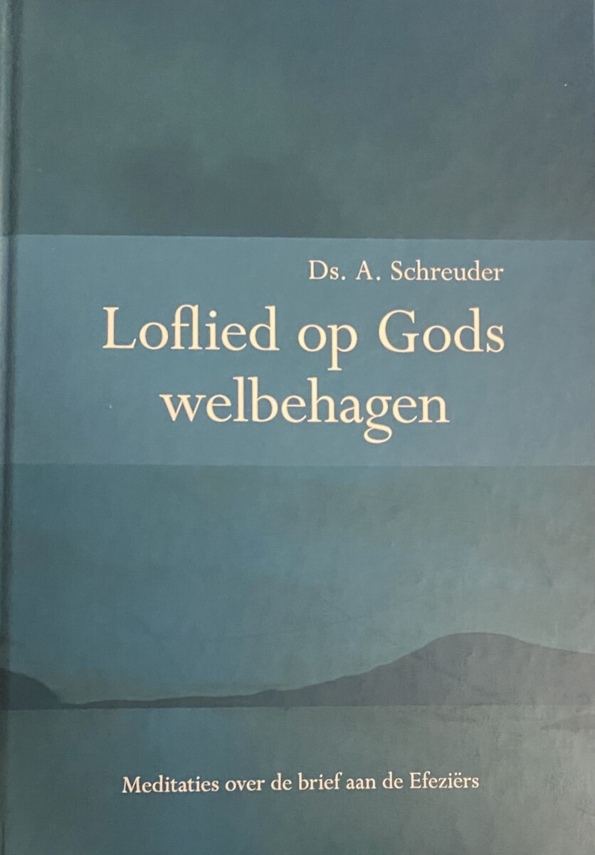 Loflied op Gods welbehagen. Meditaties over de brief aan de Efeziërs ...