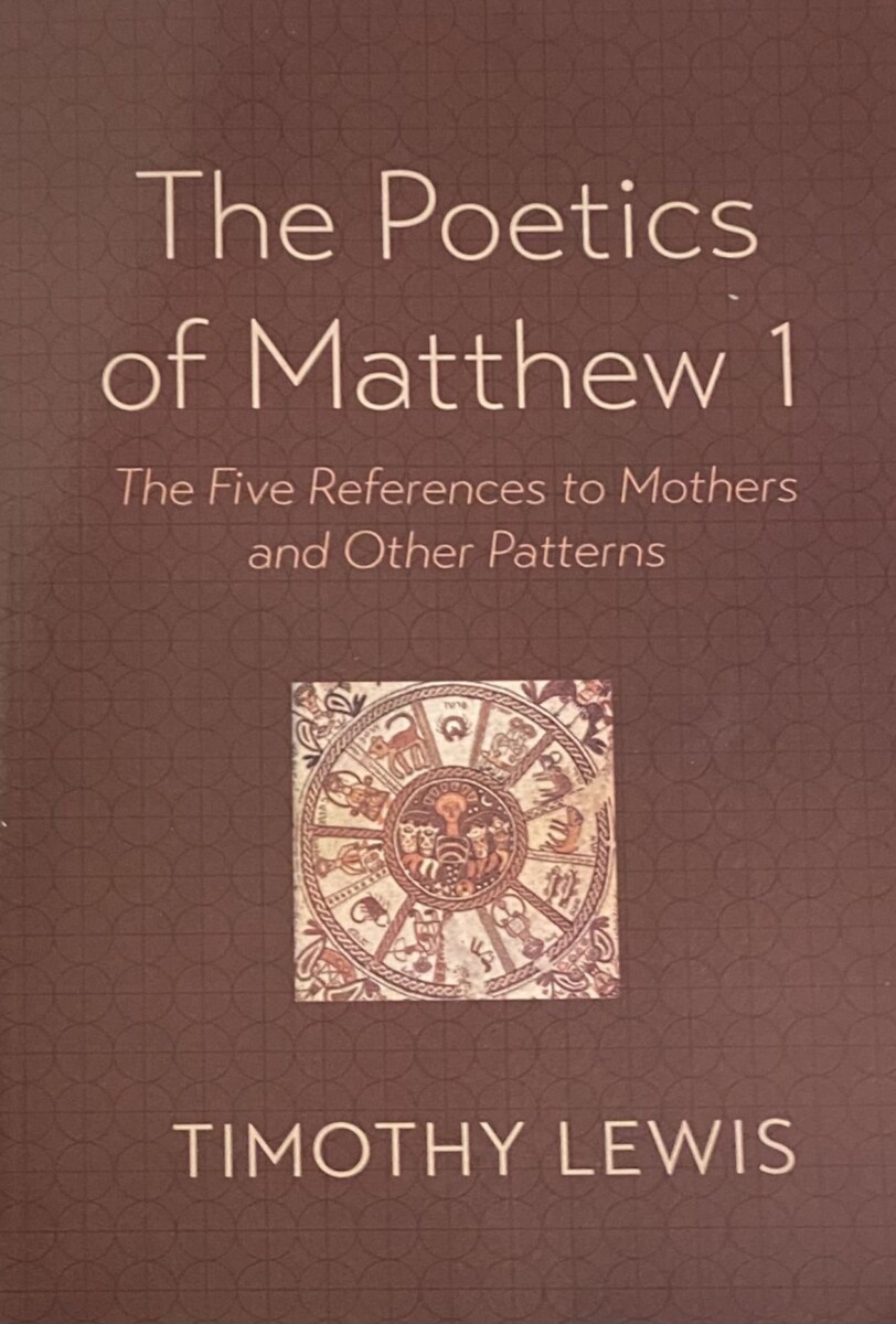 The Poetics of Matthew 1. The Five References to Mothers and Other ...
