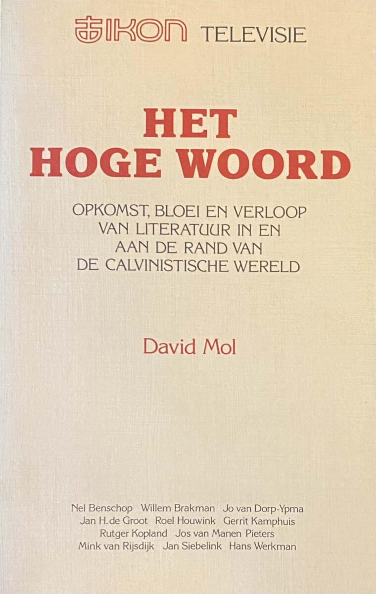 Het hoge woord. Opkomst, bloei en verloop van literatuur in en aan de ...